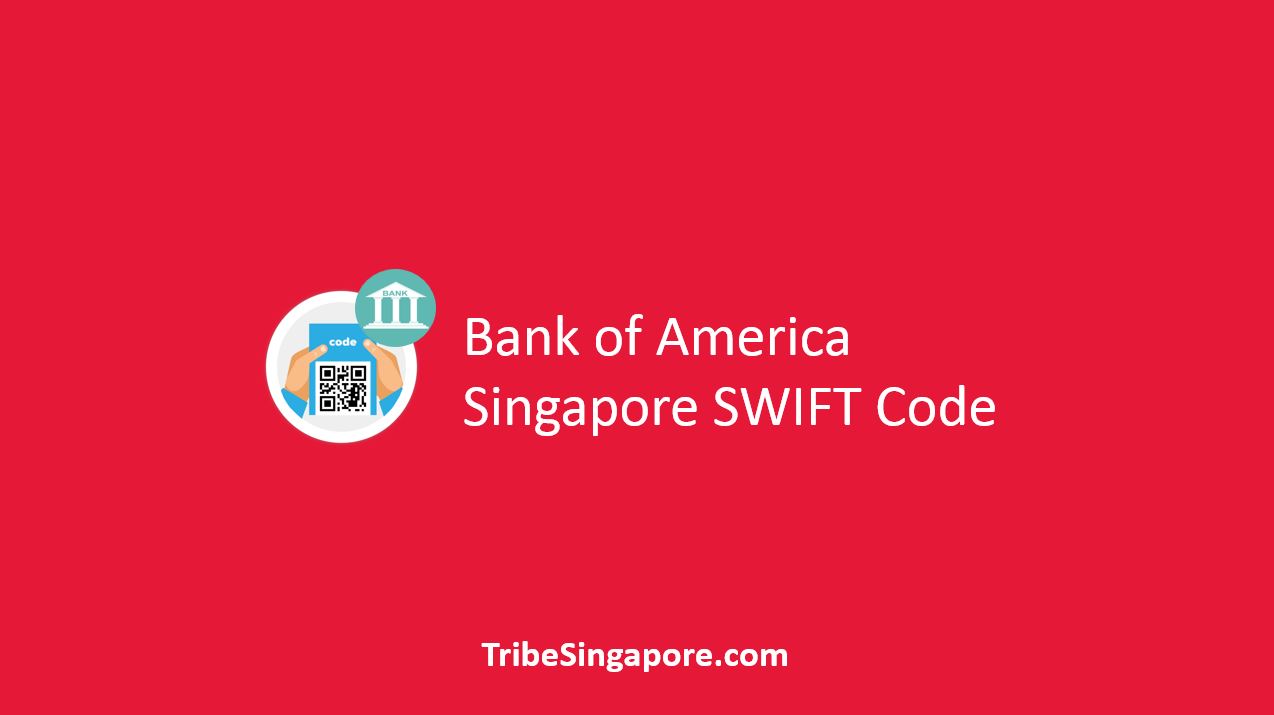 Bank Of America Singapore SWIFT Code BIC Bank Code Bank Of America Singapore SWIFT Code BIC Bank Code
